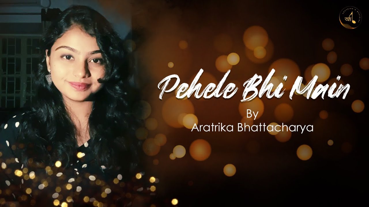 Pehele Bhi Main || Animal || Unplugged || Aratrika Bhattacharya - YouTube