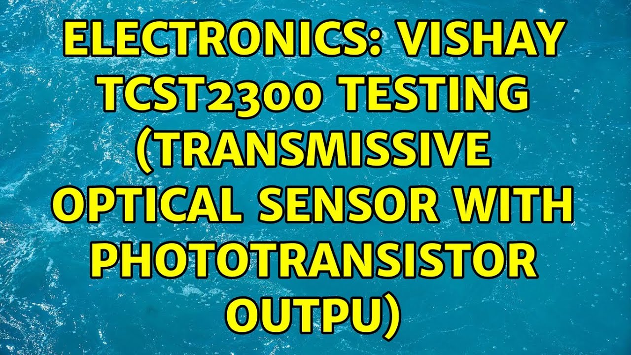 Electronics: Vishay TCST2300 Testing (Transmissive Optical Sensor with ...