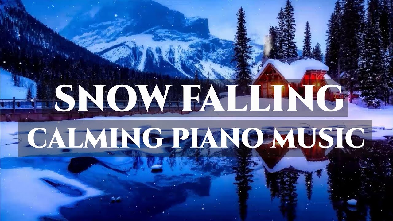 Calming Piano Music with Soft Falling Snow Sounds Soothing Music for ...