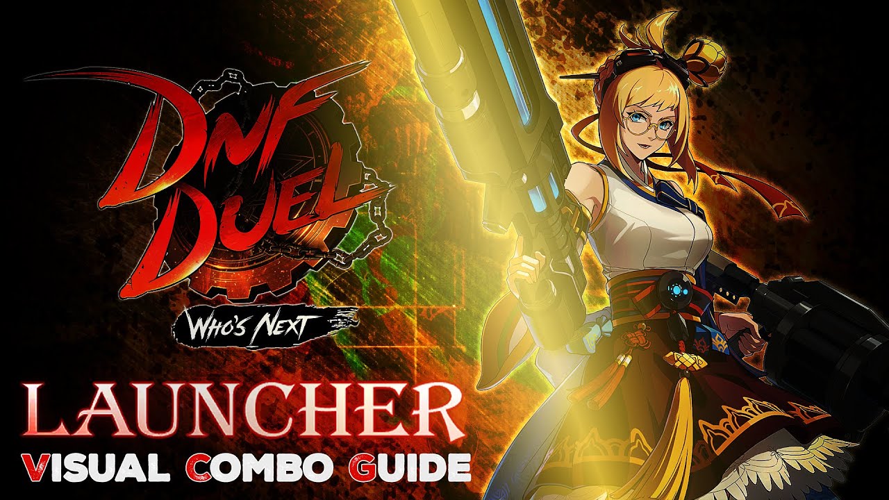 DNF DUEL | Launcher Visual Combo Guide - YouTube