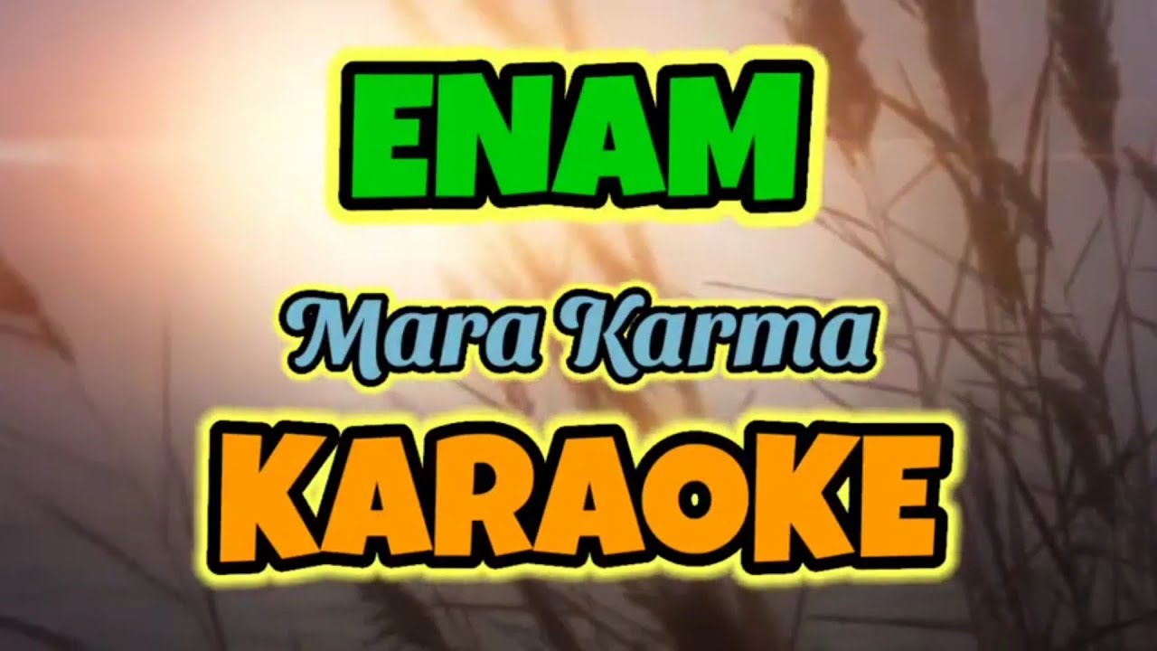 ENAM { Dm } KARAOKE HQ AUDIO STEREO|| Mara Karma - YouTube
