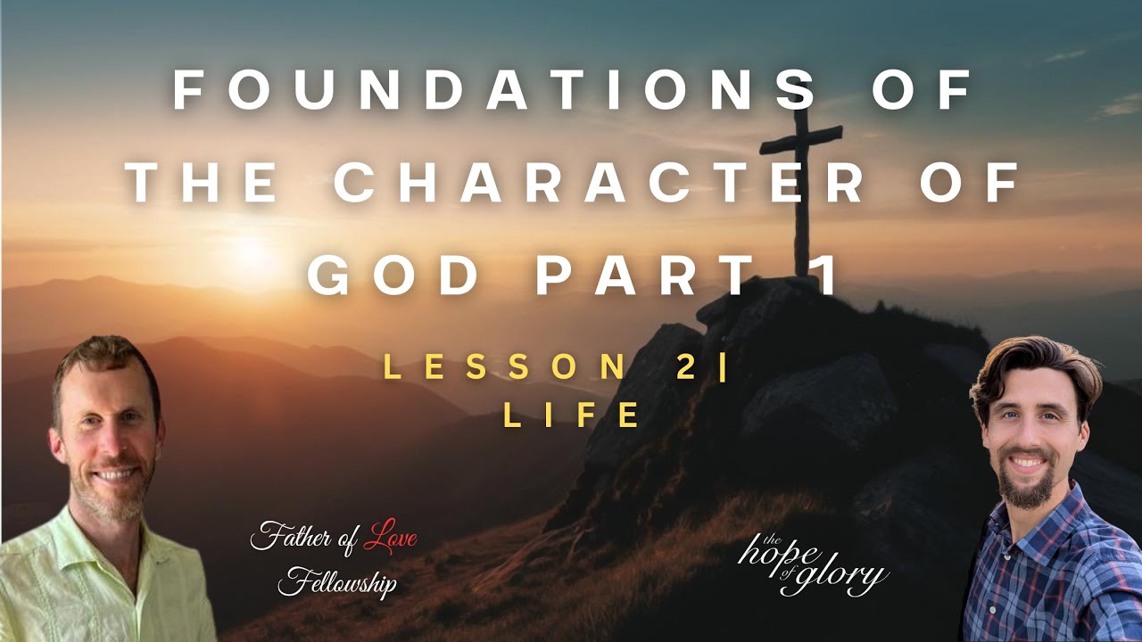Foundational Principles of the Character of God: Life | Ben Kramlich ...