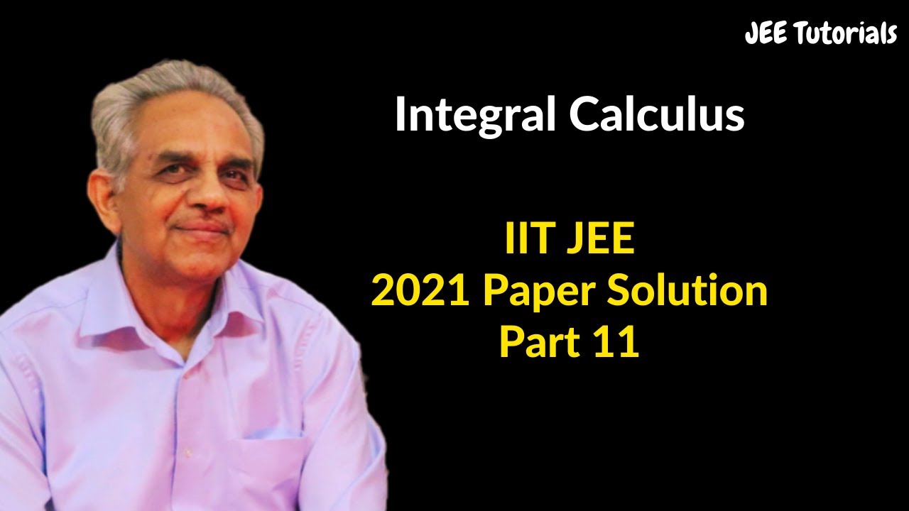 Integral Calculus | IIT JEE | 2021 Paper Solution | Part 11 - YouTube