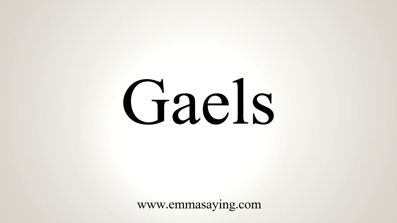 How To Pronounce Gaels - YouTube