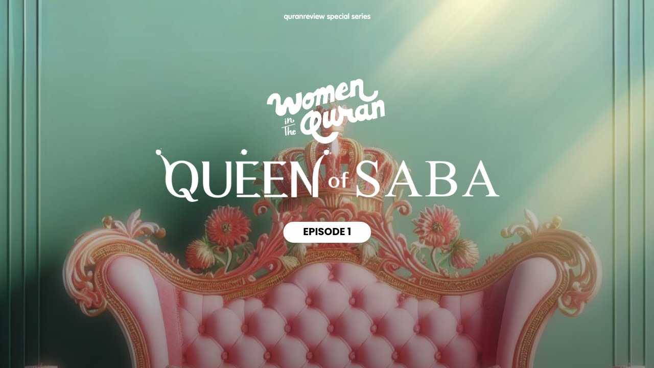 QUEEN OF SABA #1 | Women in the Quran Series - YouTube