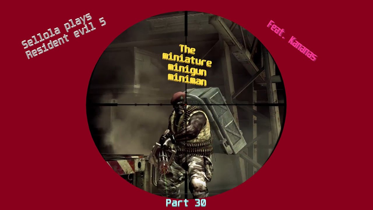 Sellola plays: Resident evil 5 pt. 30, FEAT. Kananas - YouTube