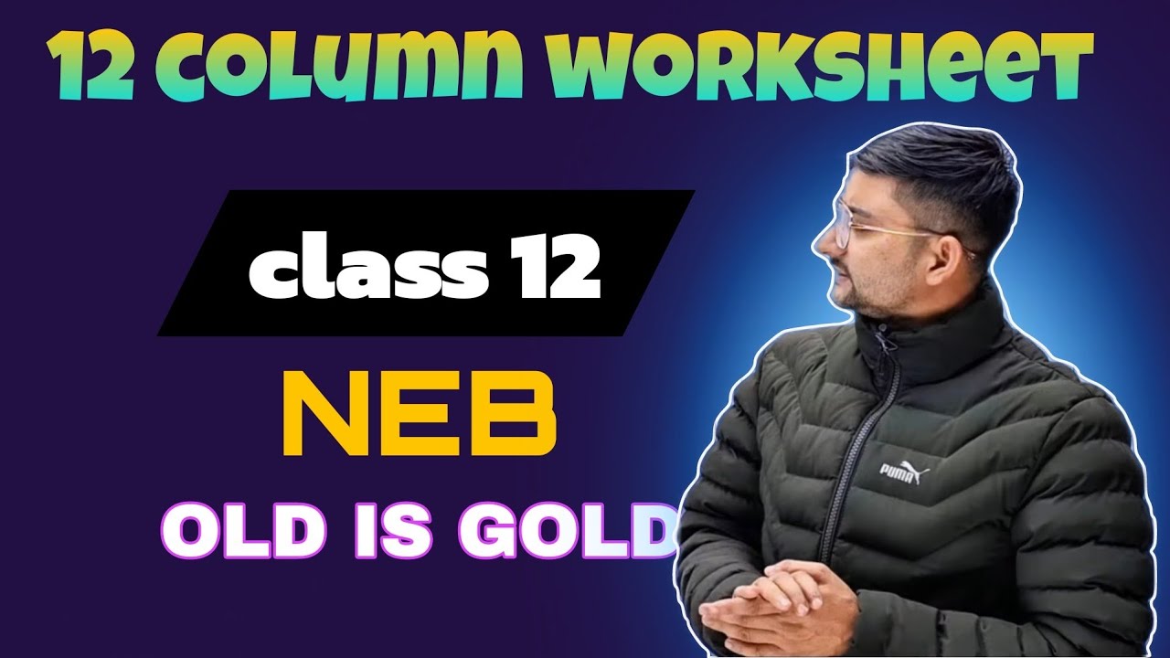 12 Column Worksheet || Class 12 || SLC || NEB - YouTube