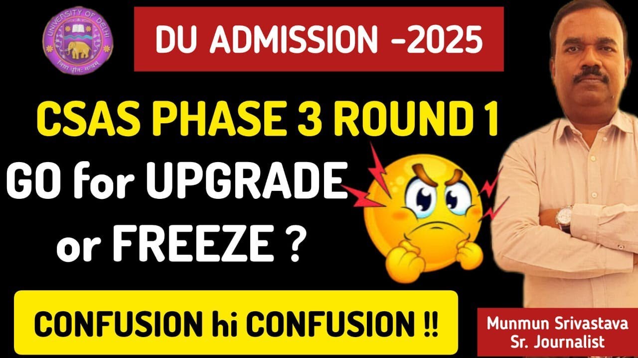 DU CSAS Phase 3 Round 1:Upgrade Or Freeze- Problems Of Upgradation ll ...