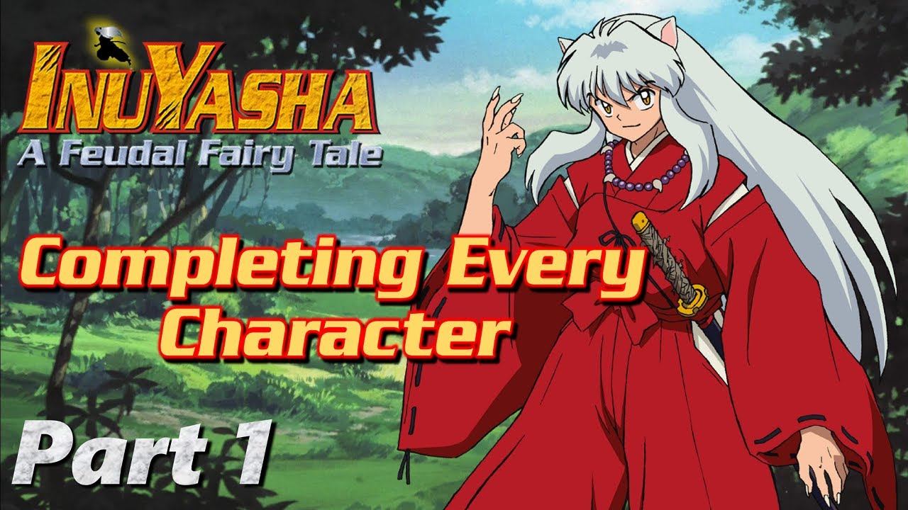 Completing Every Character in InuYasha: A Feudal Fairy Tale - Part 1 ...