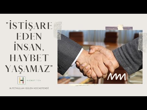 İstişare Eden İnsan, Haybet Yaşamaz! | M. Fethullah Gülen Hocaefendi