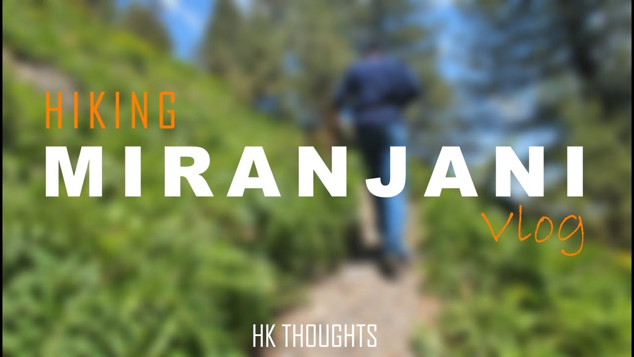 MIRANJANI Top Trek | Highest Peak of Galiyat Region | Travel Vlog 1 ...
