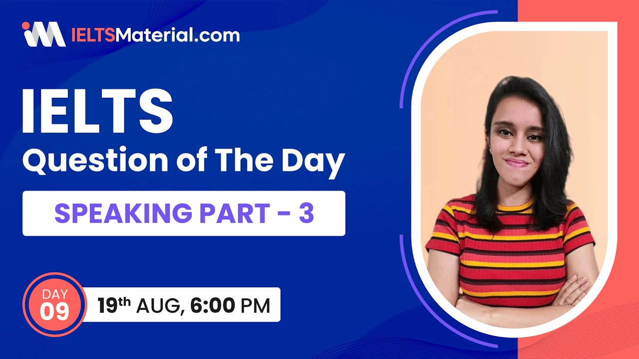 IELTS 2021 Speaking Part 3 Sample Practice Question with Answers ...