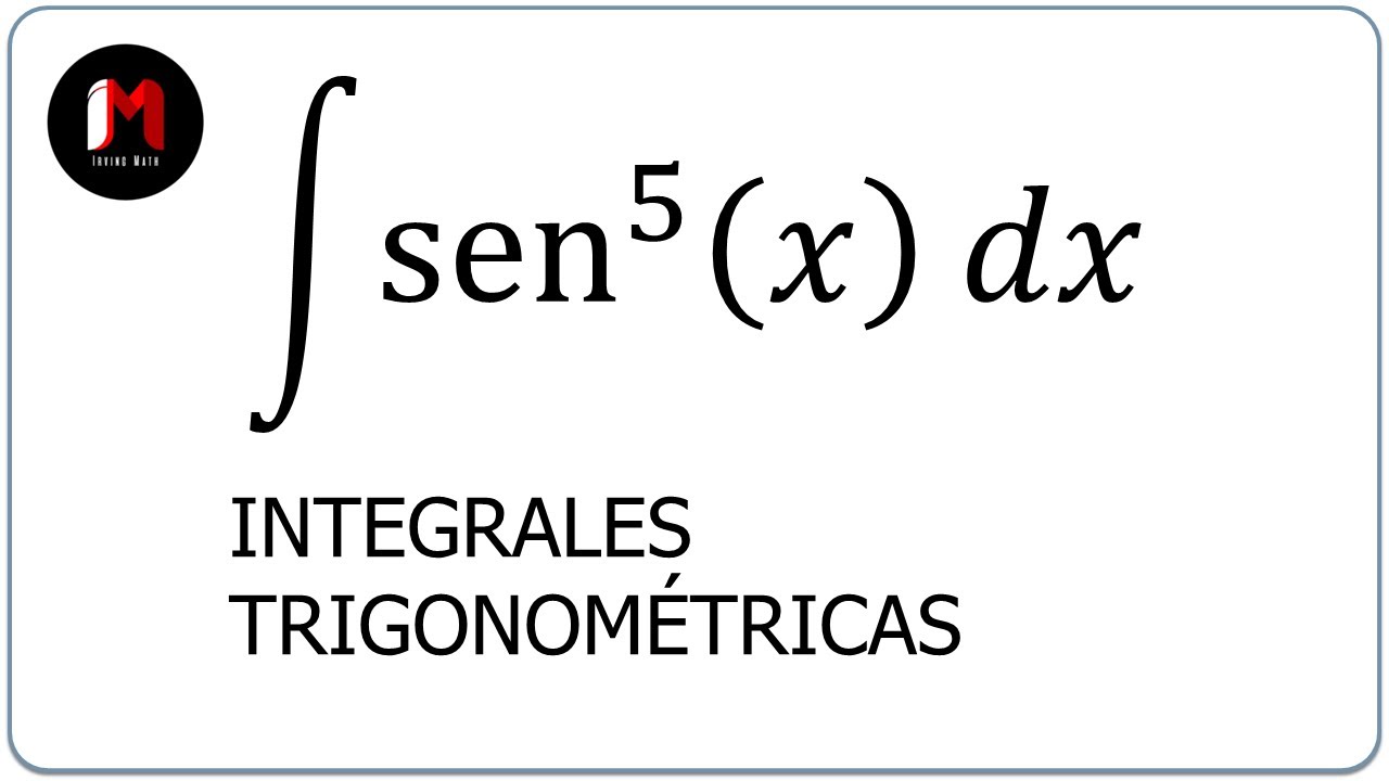 INTEGRAL DE SENO A LA QUINTA - INTEGRALES TRIGONOMÉTRICAS - SENO CON ...