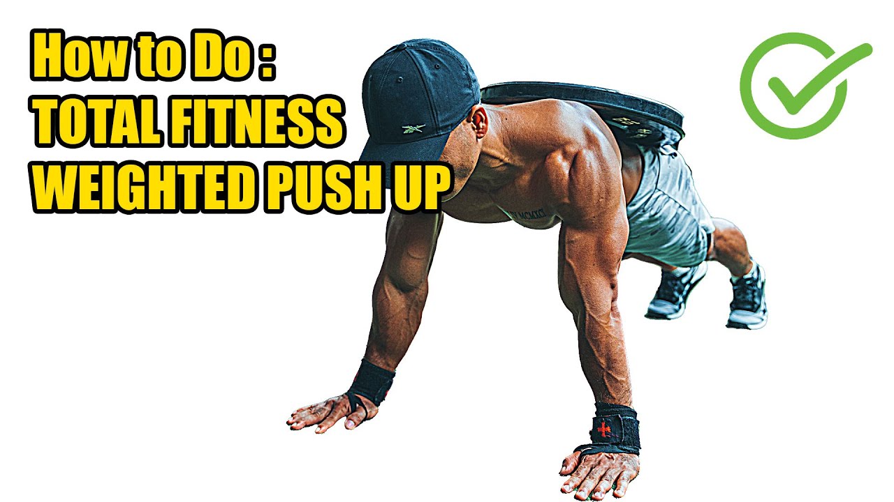 TOTAL FITNESS WEIGHTED PUSH UP. - YouTube