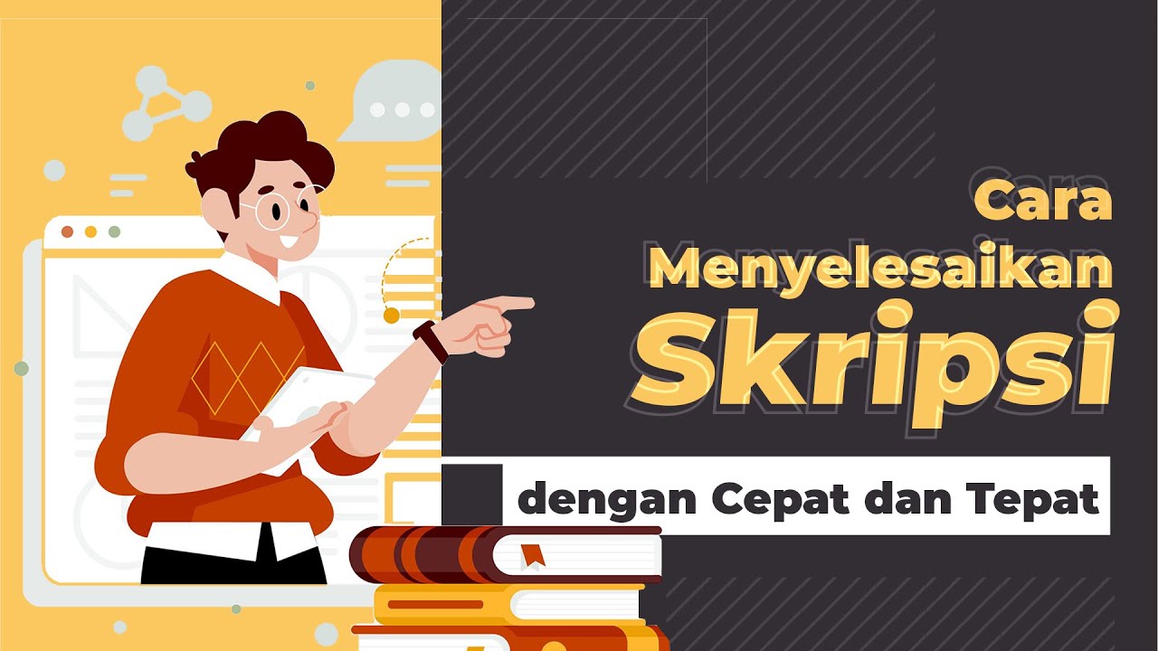 Cara Menyelesaikan Skripsi dengan Cepat dan Tepat - YouTube