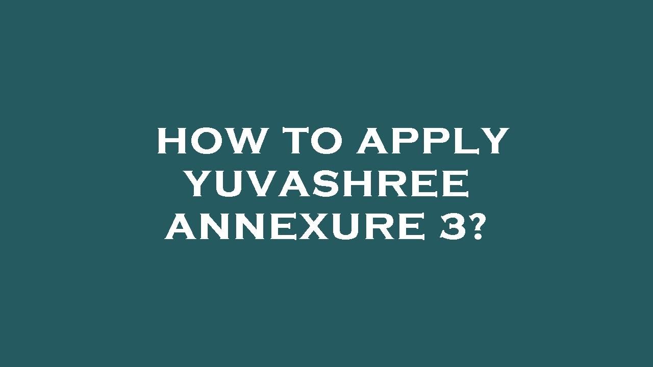How to apply yuvashree annexure 3? - YouTube