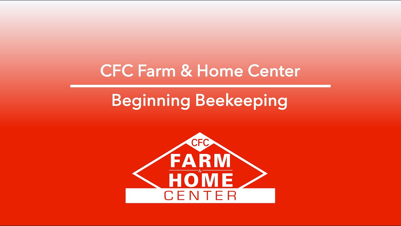 Beginning Beekeeping with CFC Farm & Home Center - YouTube