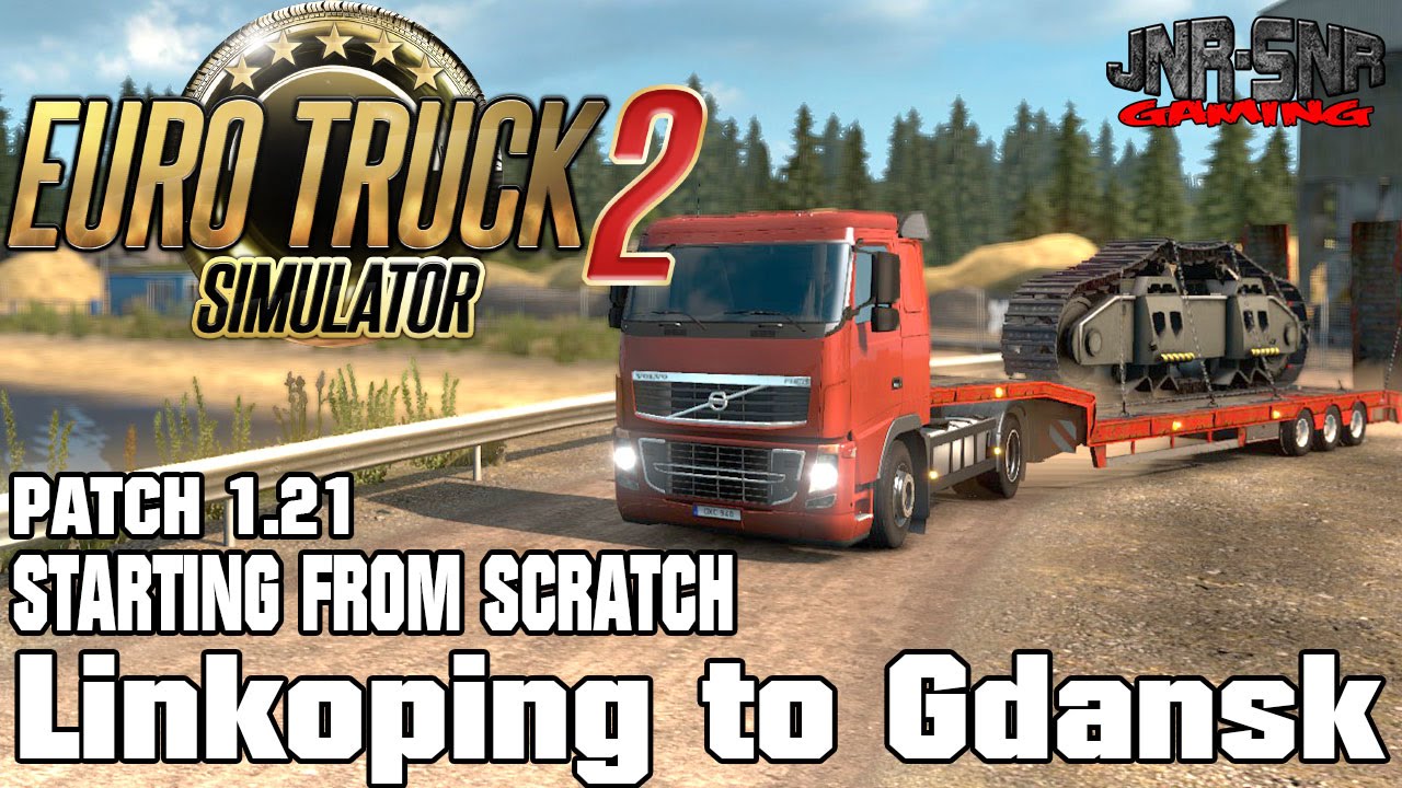 ETS 2 STARTING FROM SCRATCH | Linkoping to Gdansk | Patch 1.21 - YouTube