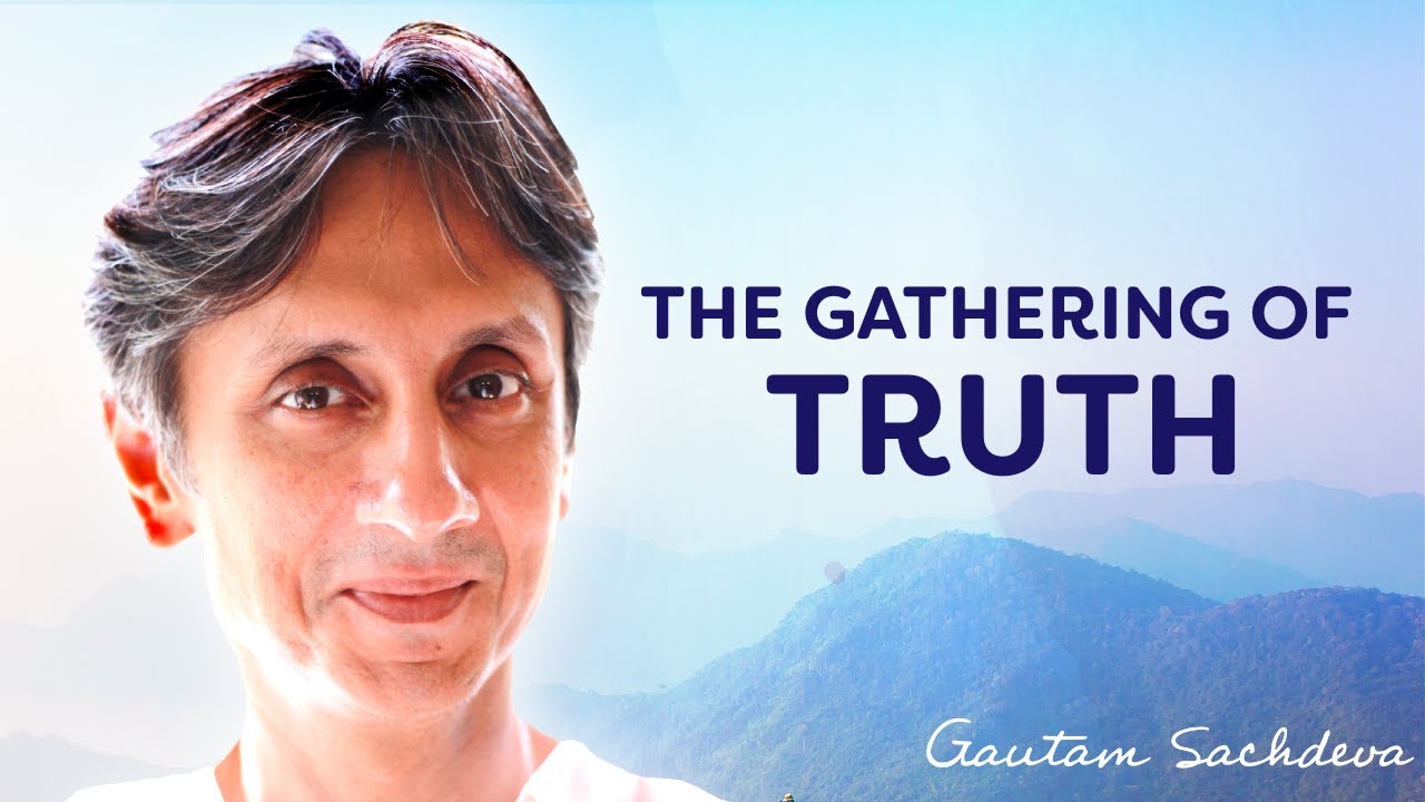 The Gathering of Truth | Gautam Sachdeva - YouTube