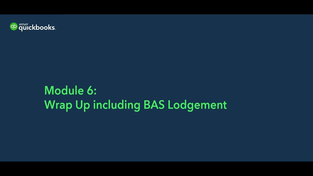 07 Wrap Up Including BAS Lodgement Module 6 - YouTube