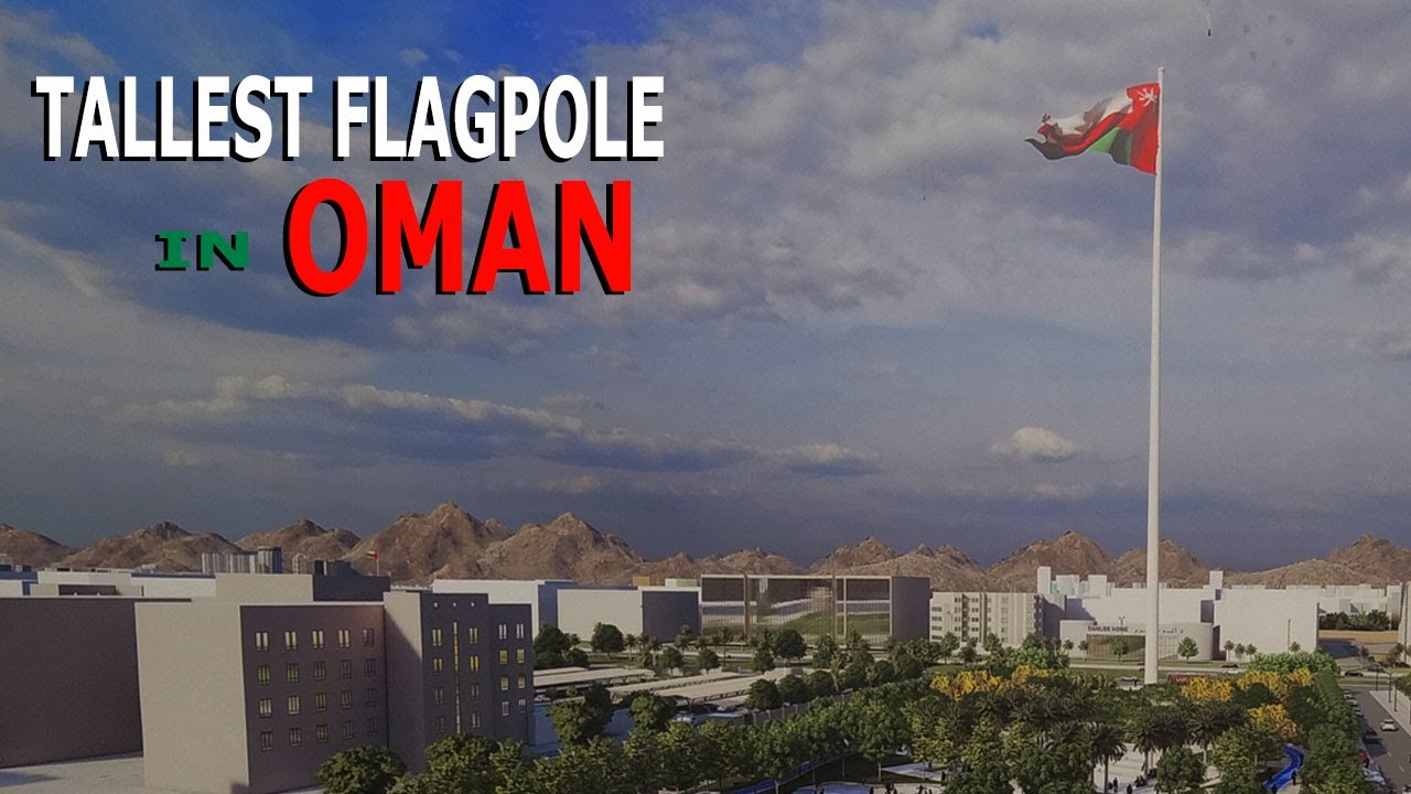 Oman Builds Tallest Flagpole | Highest Flagpole in Oman - YouTube