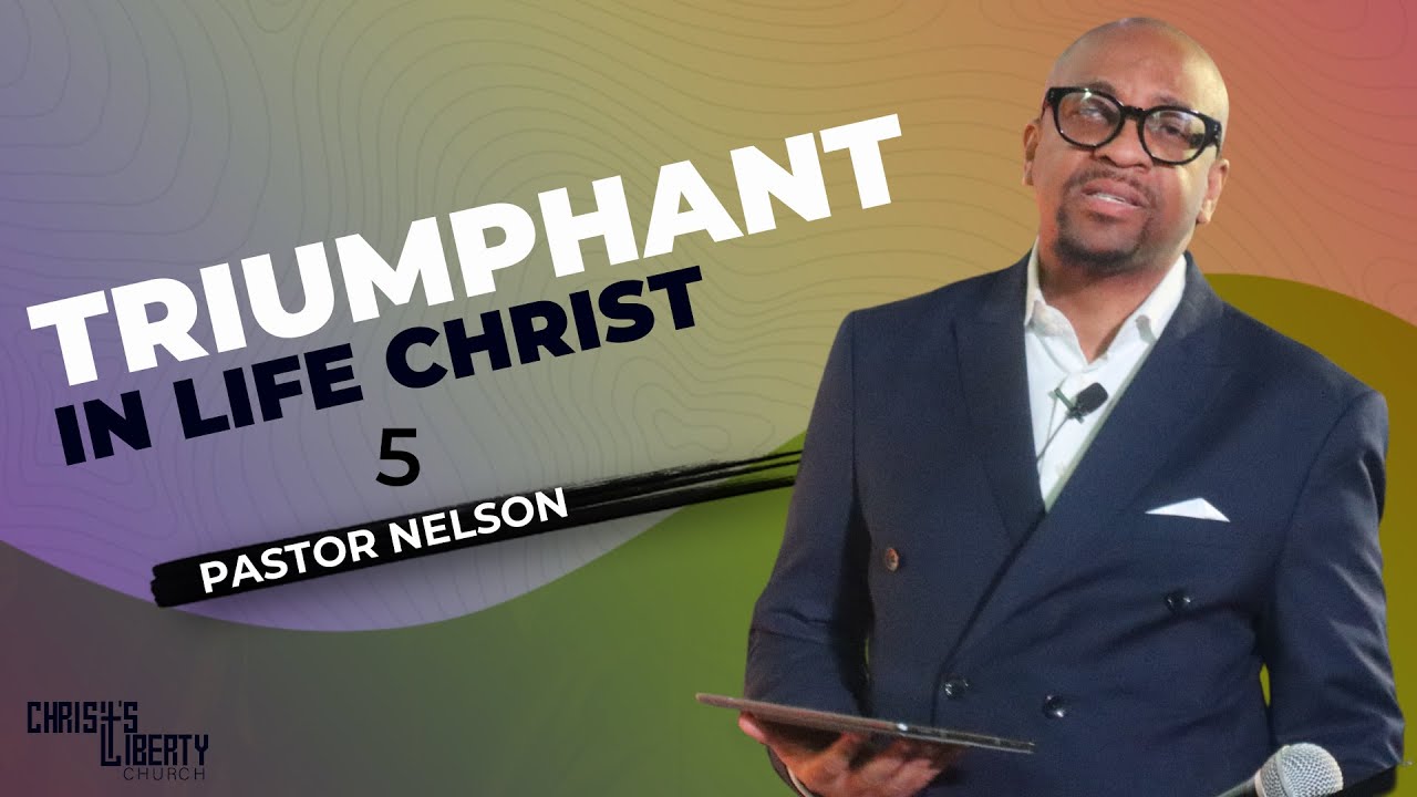 TRIUMPHANT LIFE IN CHRIST SERIES 5 | PASTOR NELSON NGOKA | CLC - YouTube