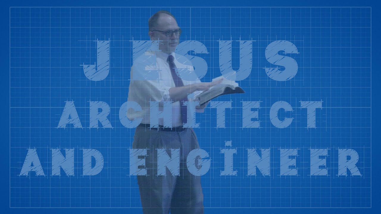 Jesus Architect and Engineer - YouTube