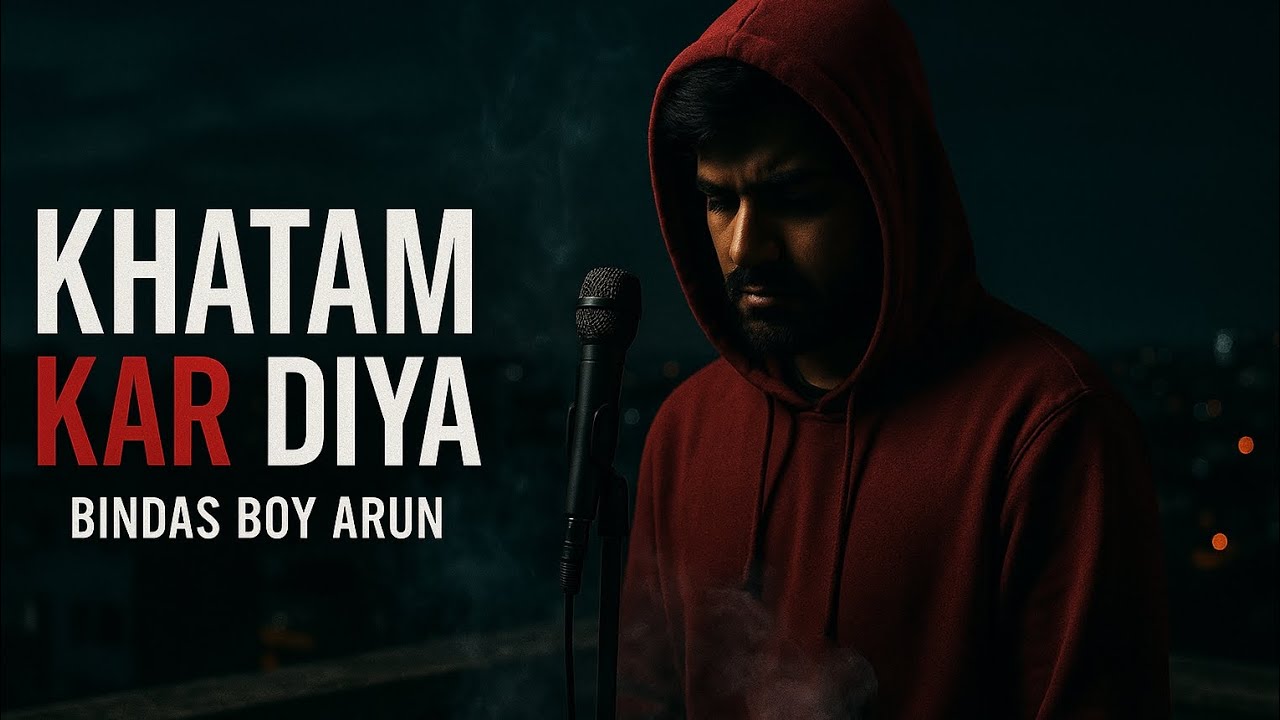 Khatm Kar Diya | Sad Hindi Rap Song 2025 | Bindas Boy Arun | Breakup Emotional Rap - YouTube