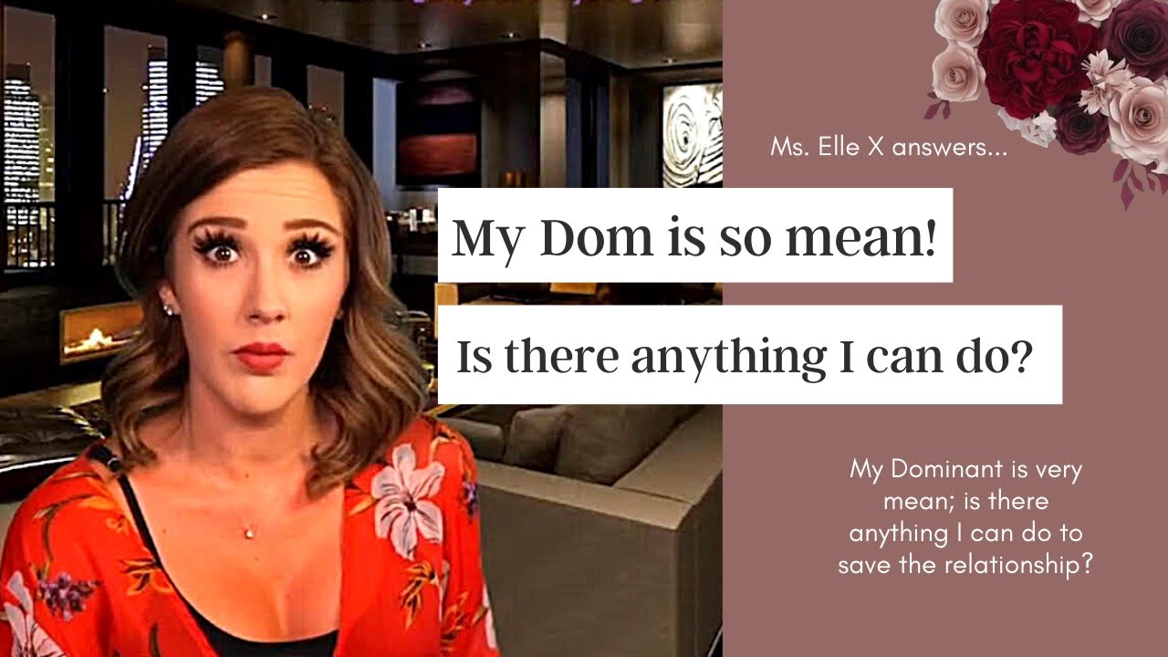 Help! My Dominant is so mean! | Ms. Elle X - YouTube
