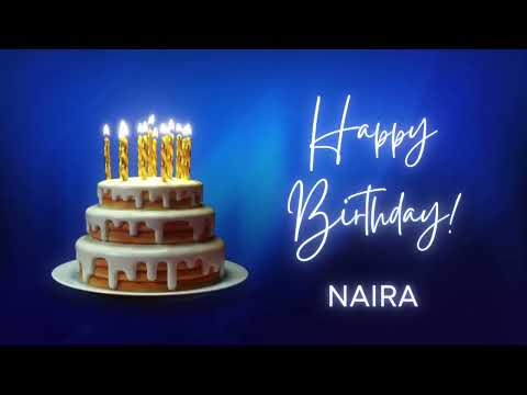 NAIRA birthday song | Happy Birthday NAIRA – NAIRA Happy birthday | NAIRA Birthday Wishes Status