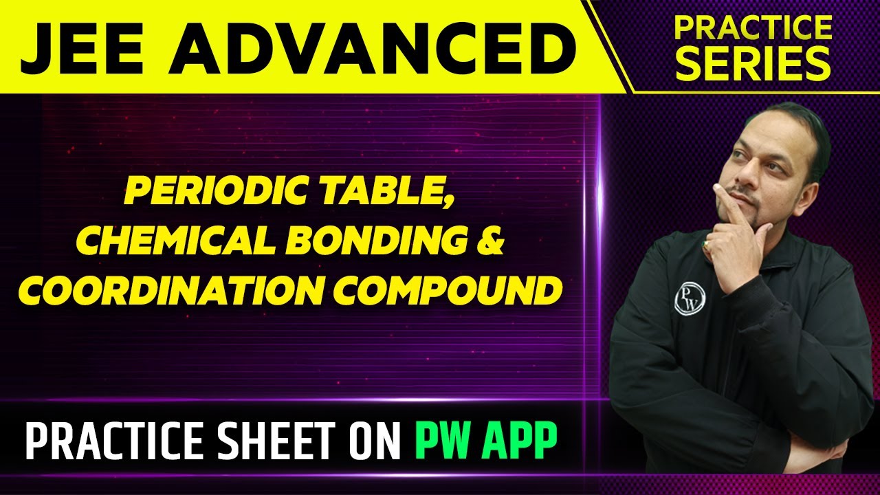 PERIODIC TABLE, CHEMICAL BONDING & COORDINATION COMPOUND || Practice ...