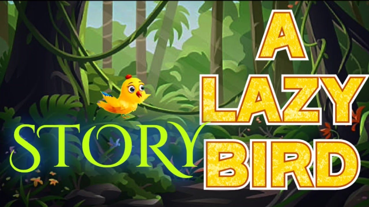 A lAZY BIRD STORY |Stories in English | Panchatantra stories |Bedtime ...
