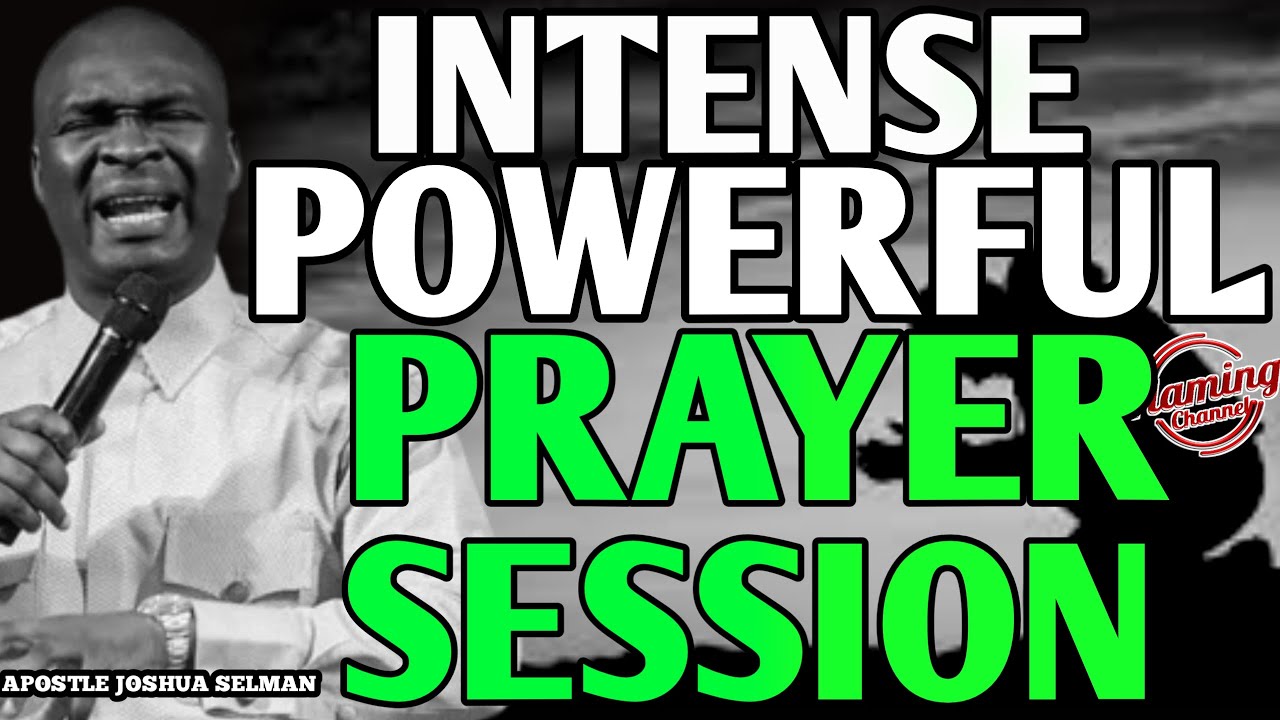 INTENSE POWERFUL PRAYER SESSION WITH APOSTLE JOSHUA SELMAN - YouTube