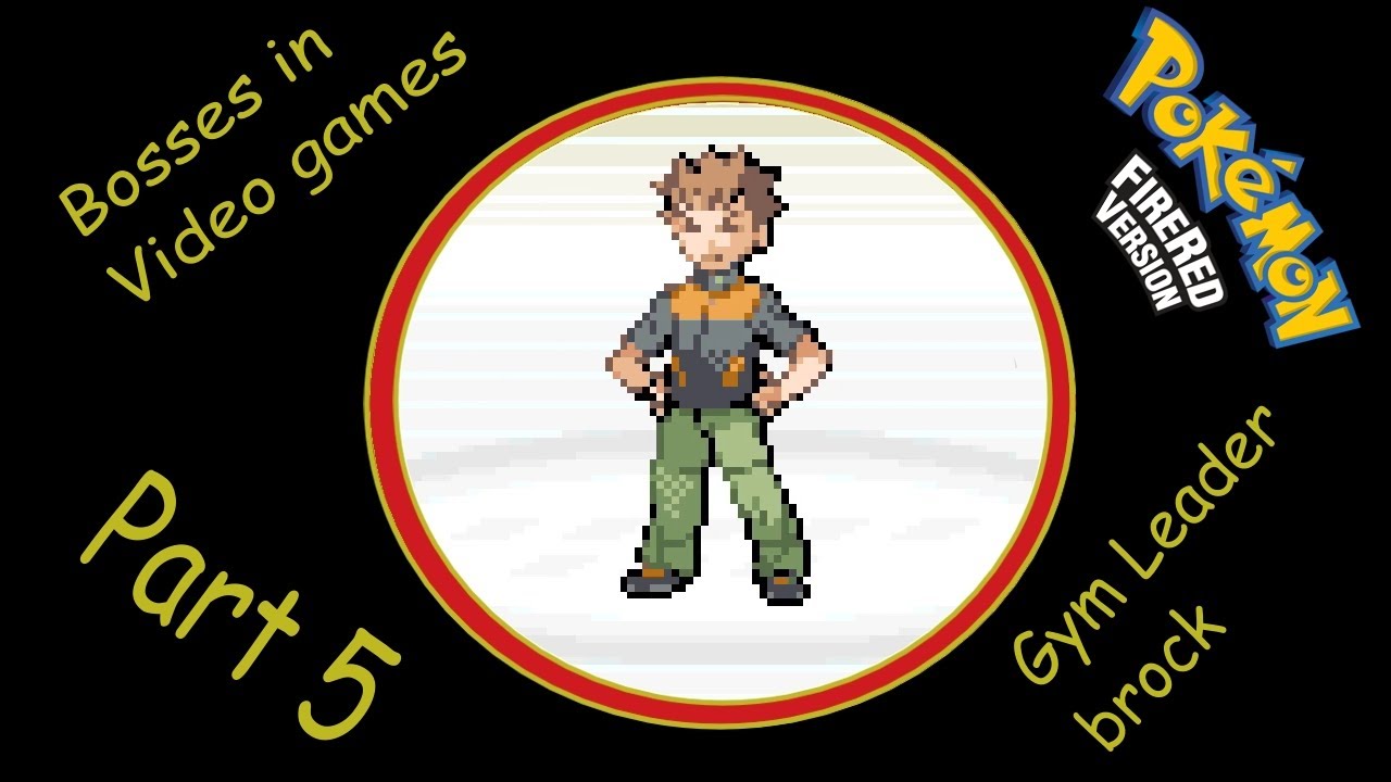 (Bosses in Video Games Part 5) Pokémon Fire Red Gym Leader -Brock - YouTube