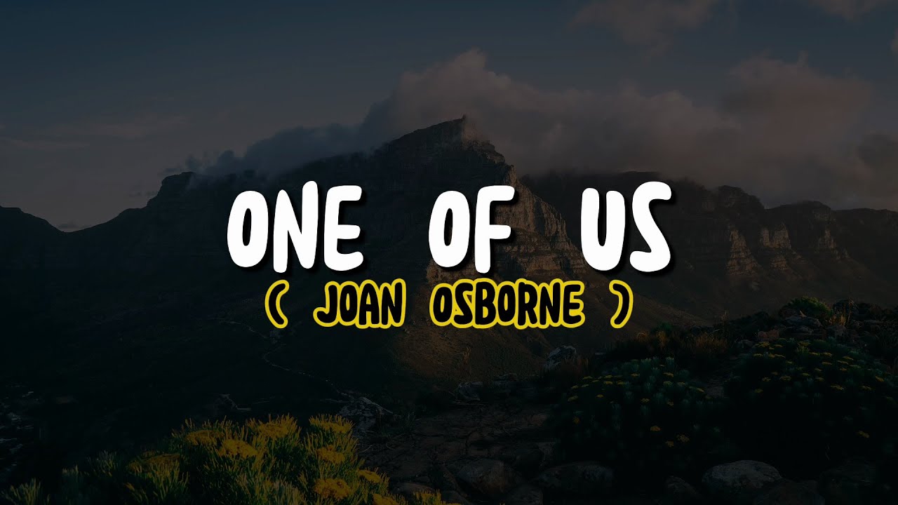 Joan Osborne - One Of Us (Lyrics) - YouTube