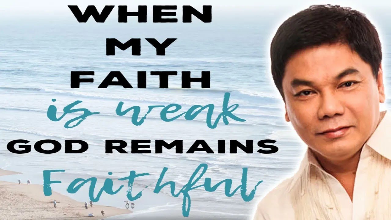 Ed Lapiz Preaching 2023 💝 When My Faith Is Weak God Remains Faithful 💝 ...
