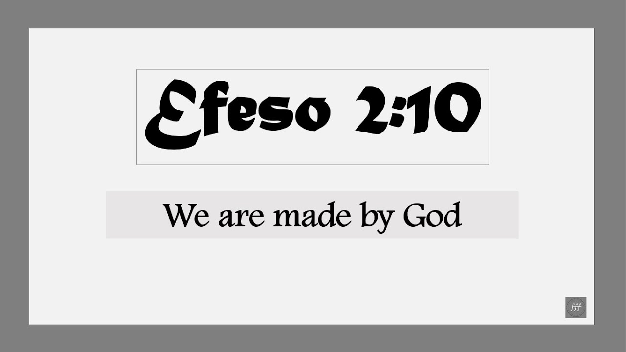 Efeso 2:10 We are made by God - YouTube