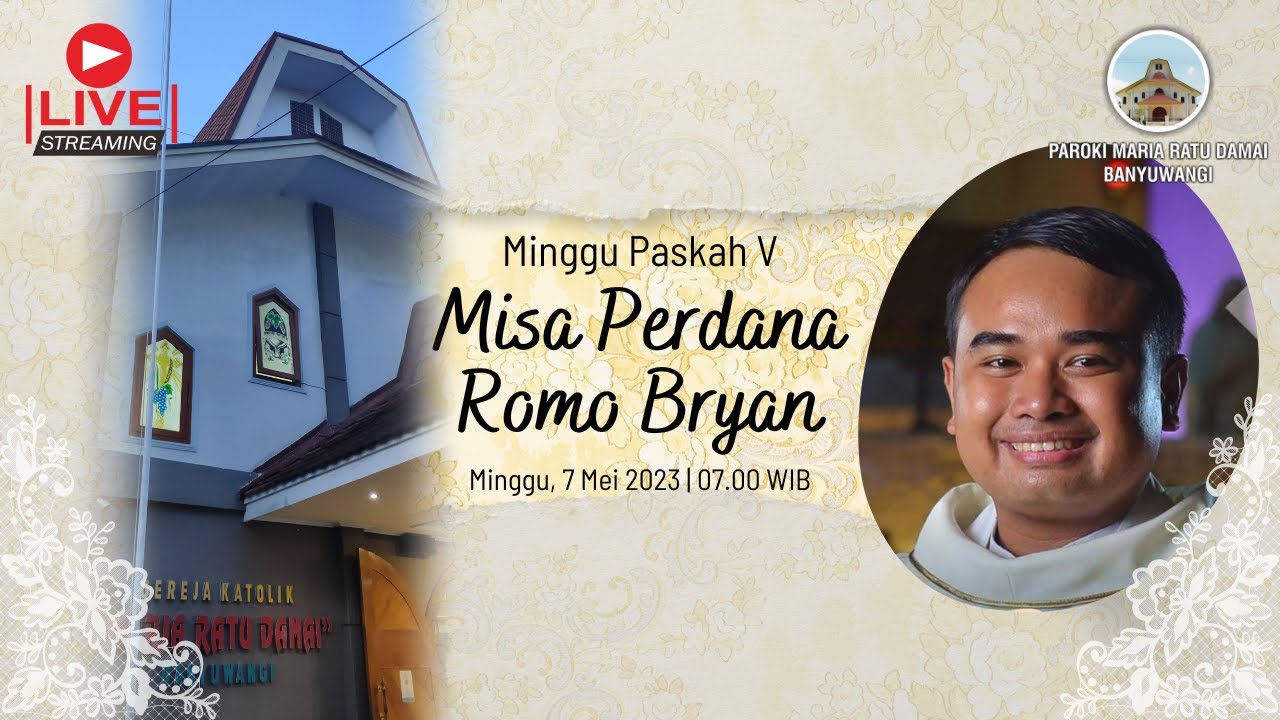 Minggu Paskah V, Misa Perdana Romo BRYAN | Paroki Maria Ratu Damai ...