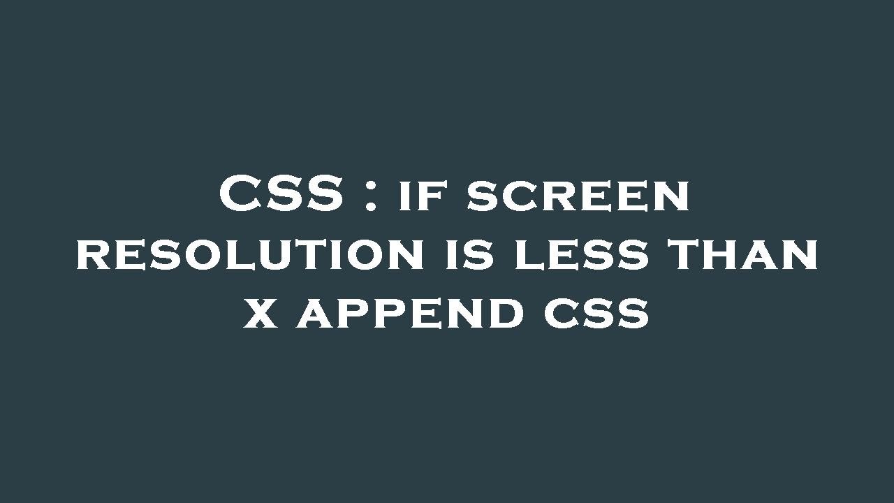 CSS : if screen resolution is less than x append css - YouTube
