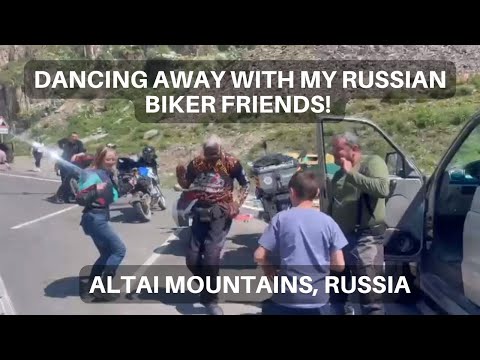 Dancing in Russia with Fellow Biker Friends! The Altai Mountains! The Russia Diaries!