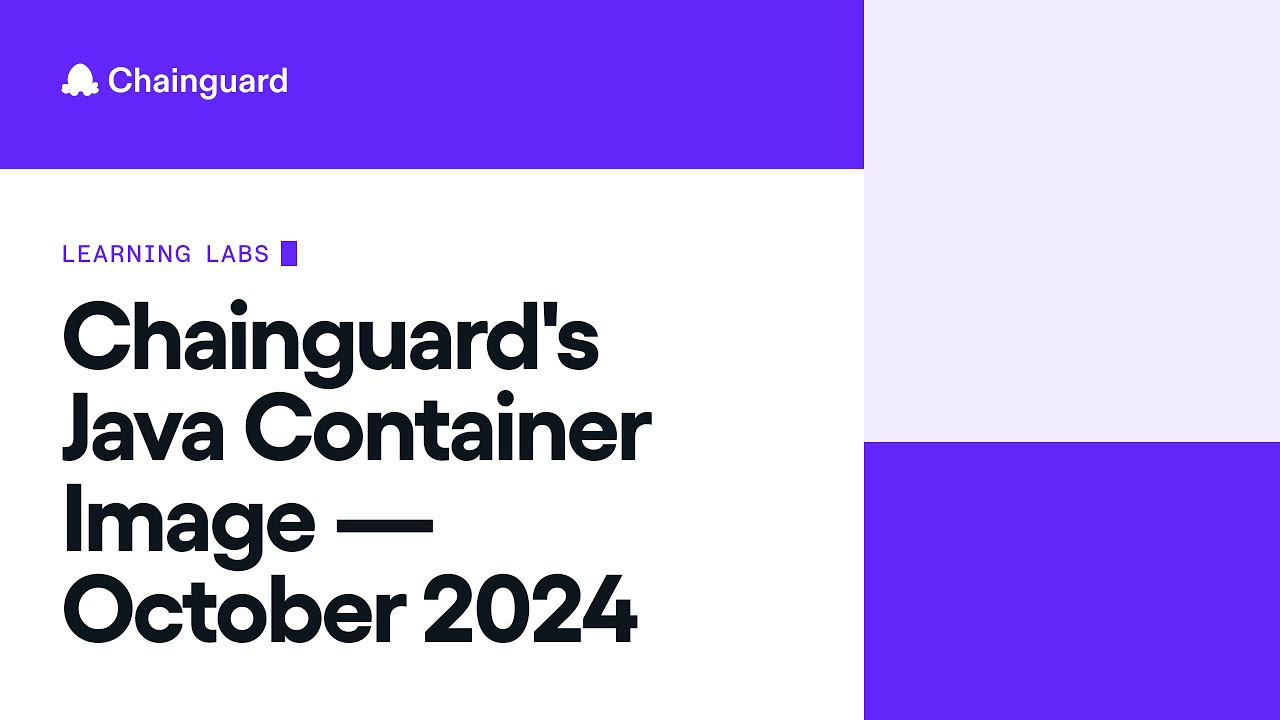 Chainguard's Java Image – October 2024 | Chainguard Learning Labs - YouTube