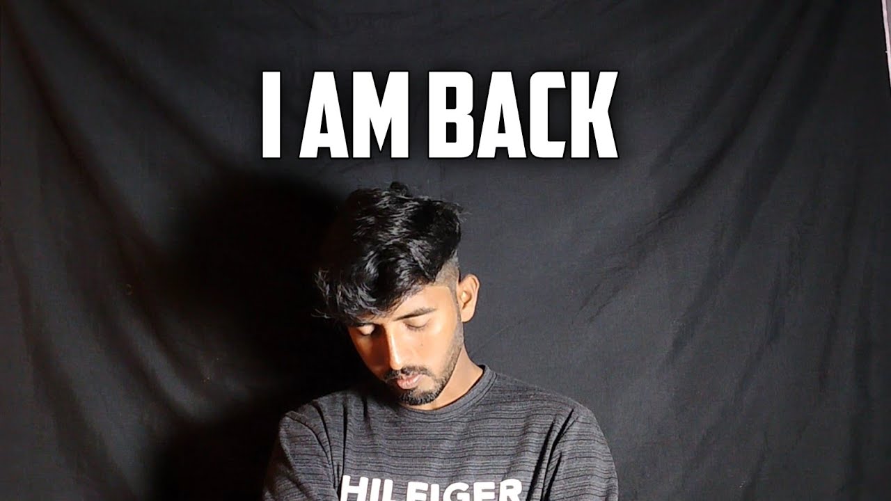 I AM BACK /MY FIRST VIDEO - YouTube