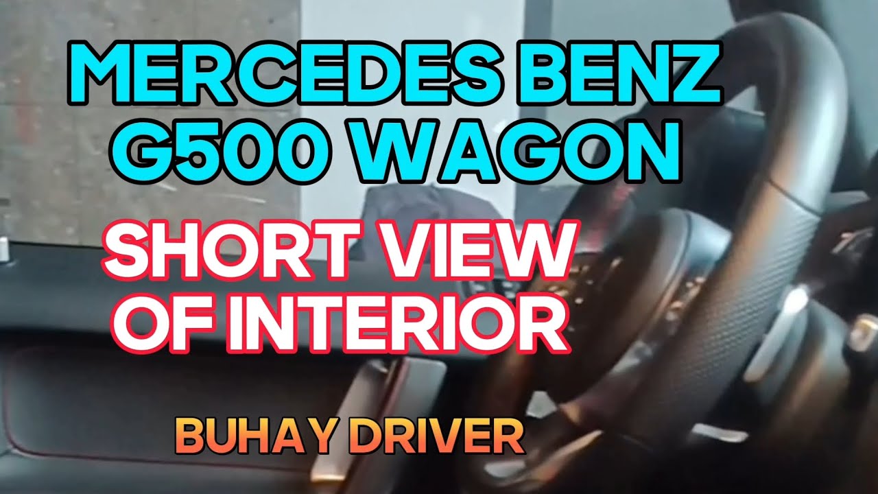 MERCEDES BENZ G500 WAGON SHORT VIEW OF INTERIOR|BUHAY DRIVER - YouTube