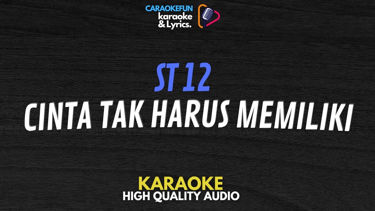 ST 12 - Cinta Tak Harus Memiliki Karaoke Lirik - YouTube