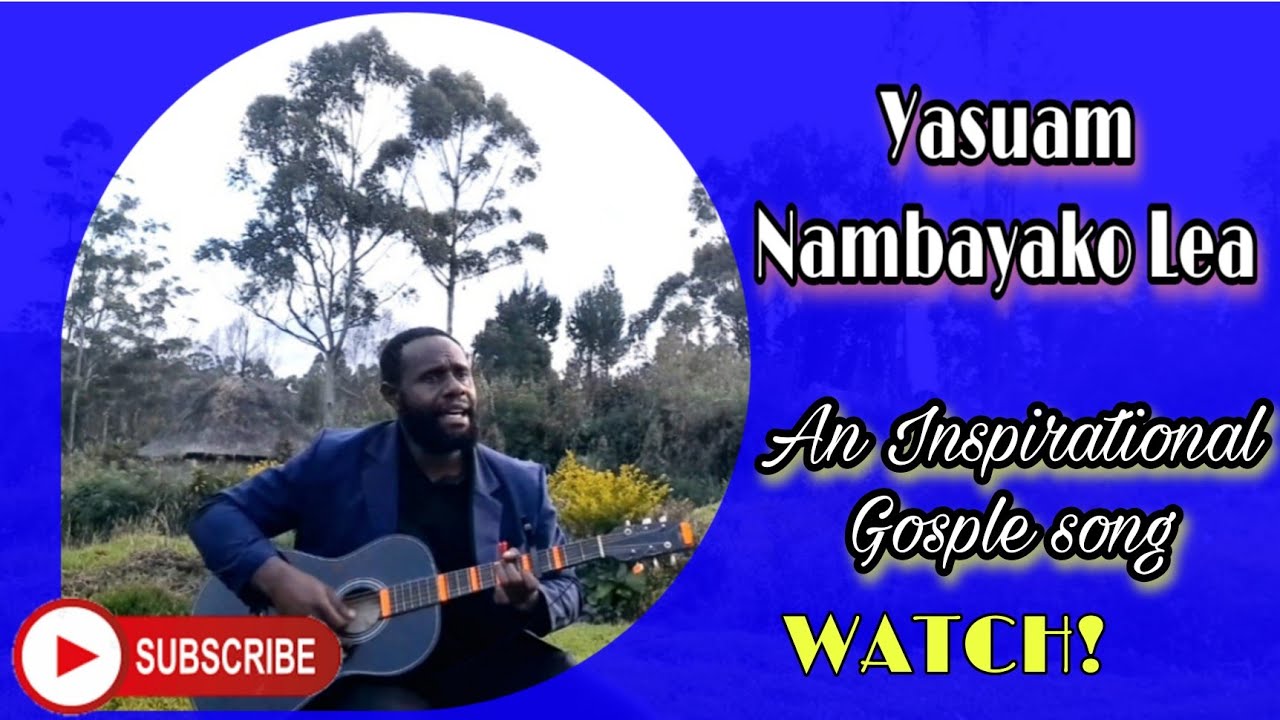 Yasuam Nambayako Lea - Gosple Song in Enga Language - YouTube