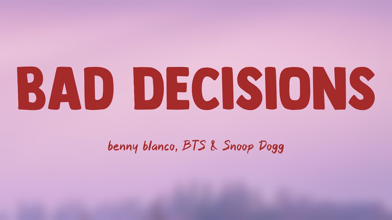 Bad Decisions - benny blanco, BTS & Snoop Dogg (Letra) 🐳 - YouTube