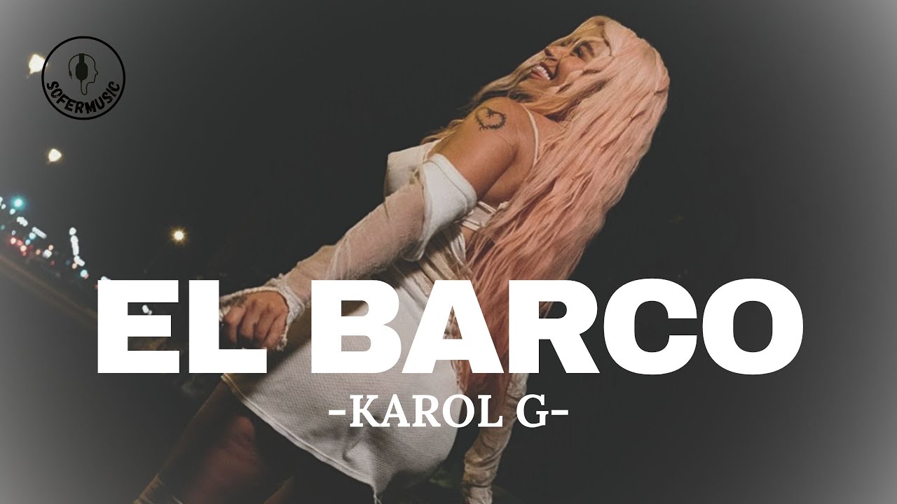 KAROL G - EL BARCO (LETRA) - YouTube