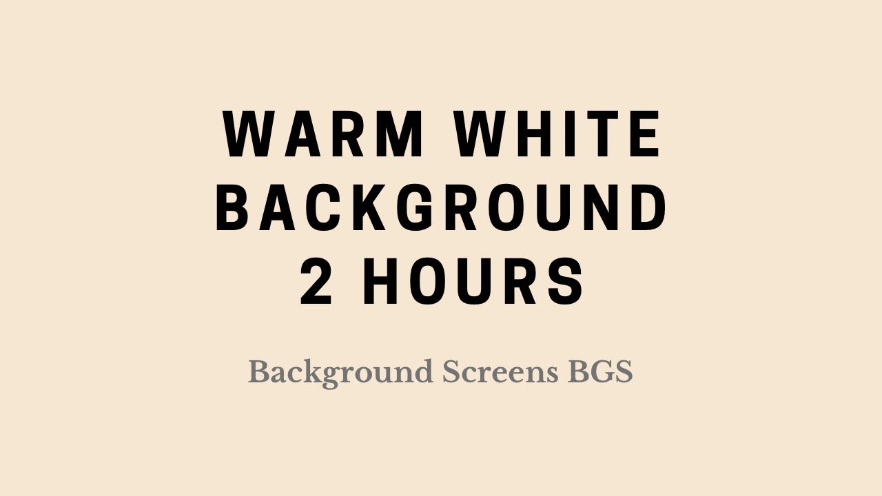 2 Hour Warm White Screen – Cozy Ambient Light | Background / Backdrop ...