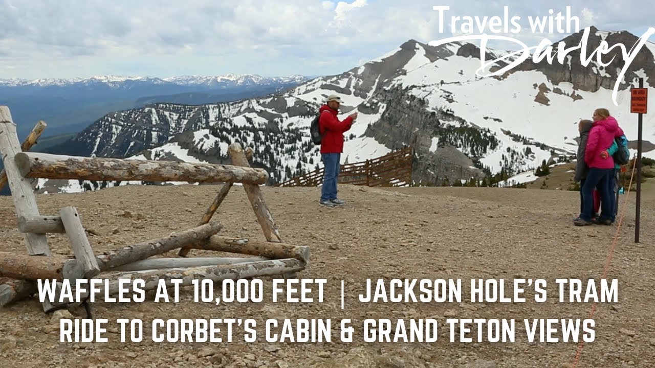 Waffles at 10,000 Feet | Jackson Hole’s Tram Ride to Corbet’s Cabin ...