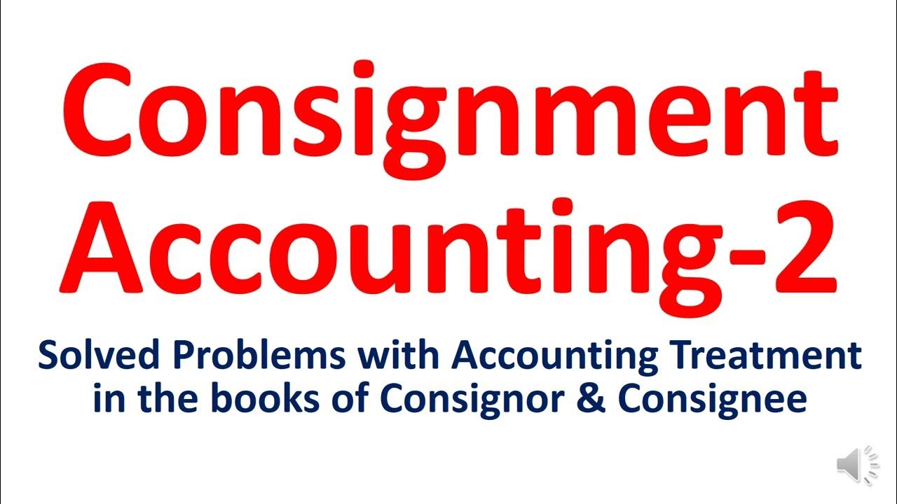 Consignment Accounting - 2 || Solved Problems of Consignment ...